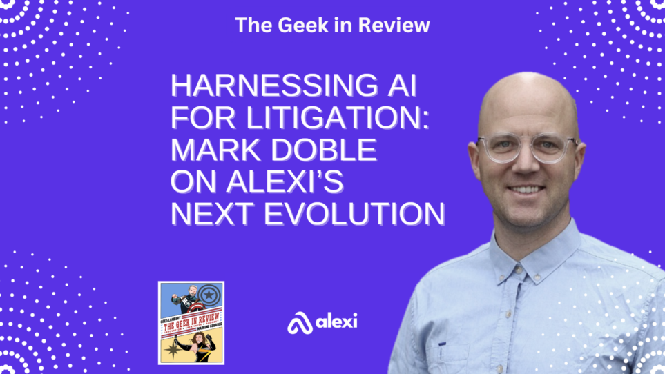 Harnessing AI for Litigation: Mark Doble on Alexi’s Next Evolution | 3 ...